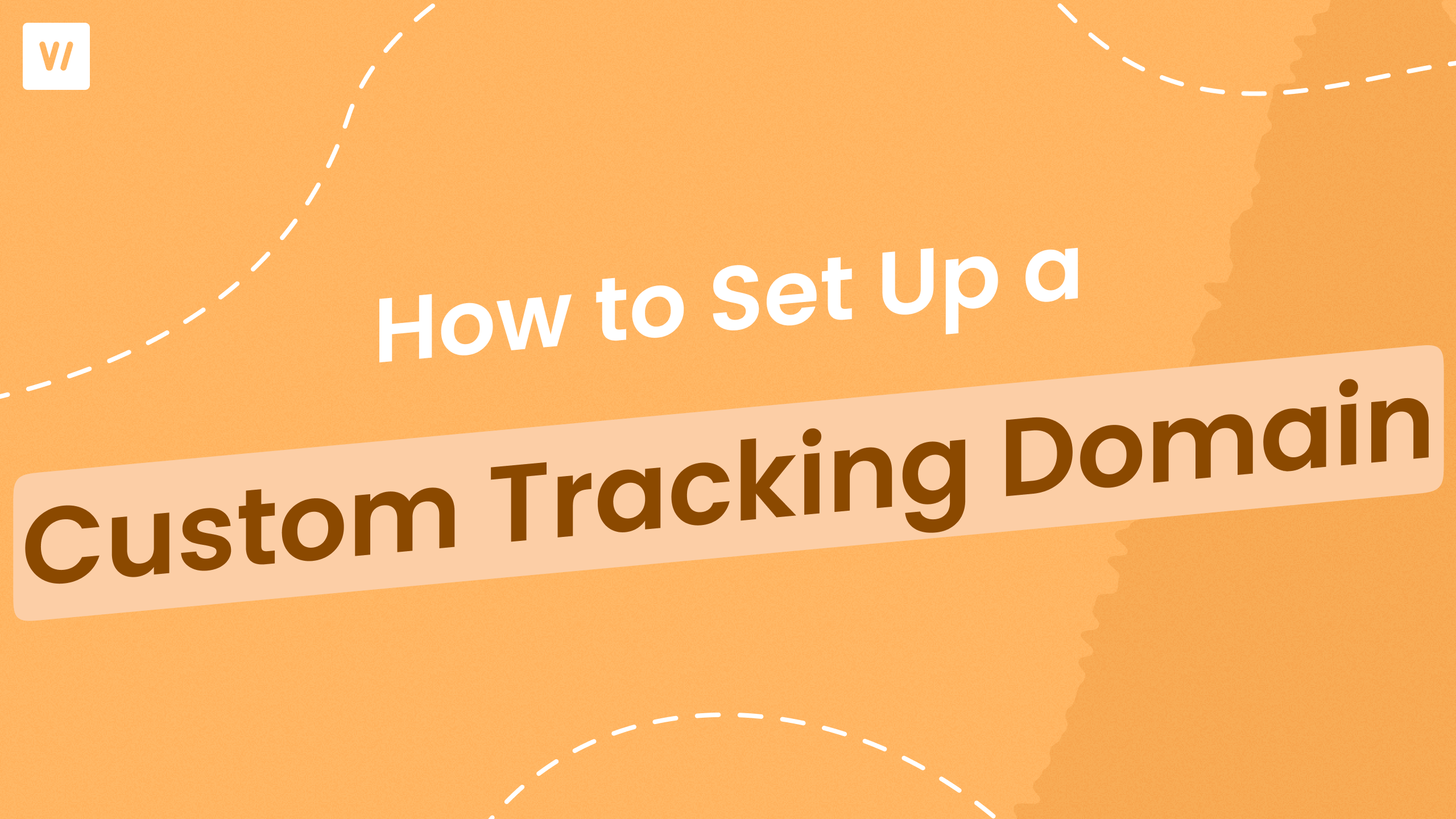 How To Easily Set Up A Custom Tracking Domain Step By Step